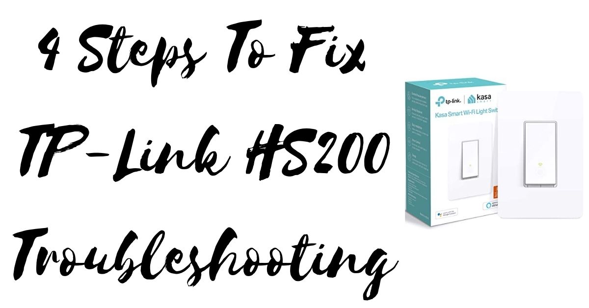 4 Steps To Fix TP-Link HS200 Troubleshooting - 2023 Guide